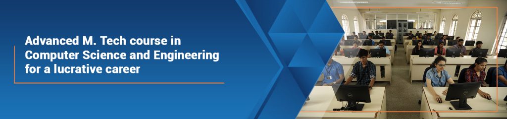 M. Tech in Computer Science and Engineering